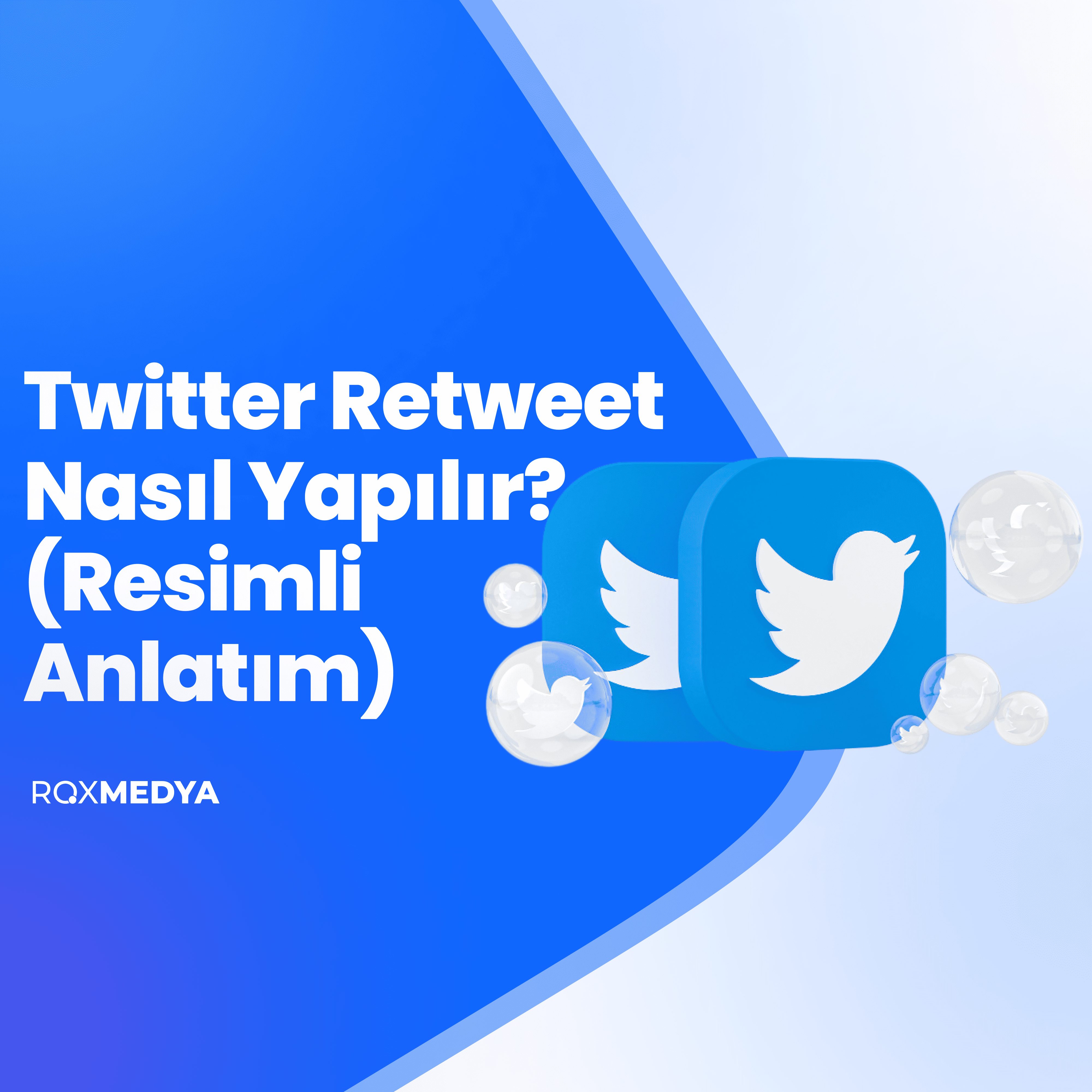 Twitter Retweet Nasıl Yapılır? (Detaylı Rehber) - RoxMedya