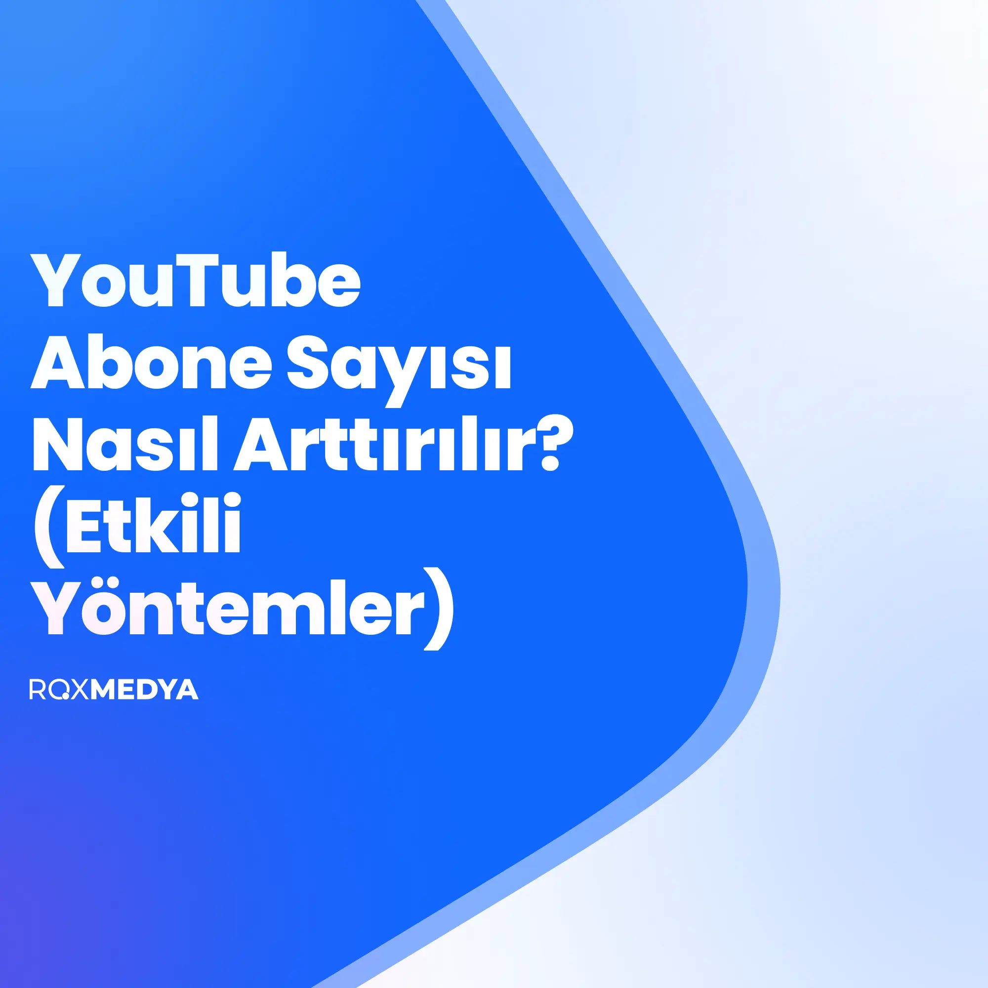 YouTube Abone Sayısı Nasıl Arttırılır? (2026 Rehberi) - RoxMedya Blog